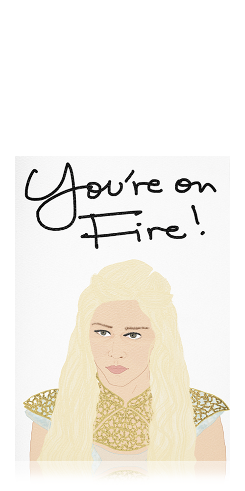 Tay Ham | You're On Fire Game Of Thrones Greeting Card | Maison Rogue